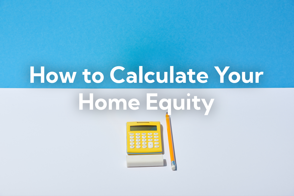 How to Easily Calculate the Equity in Your Home - SKYDAN